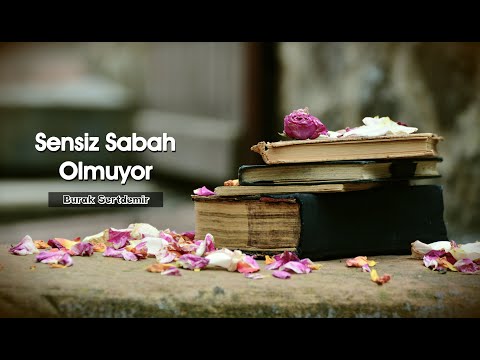 Sensiz Sabah Olmuyor | Burak Sertdemir