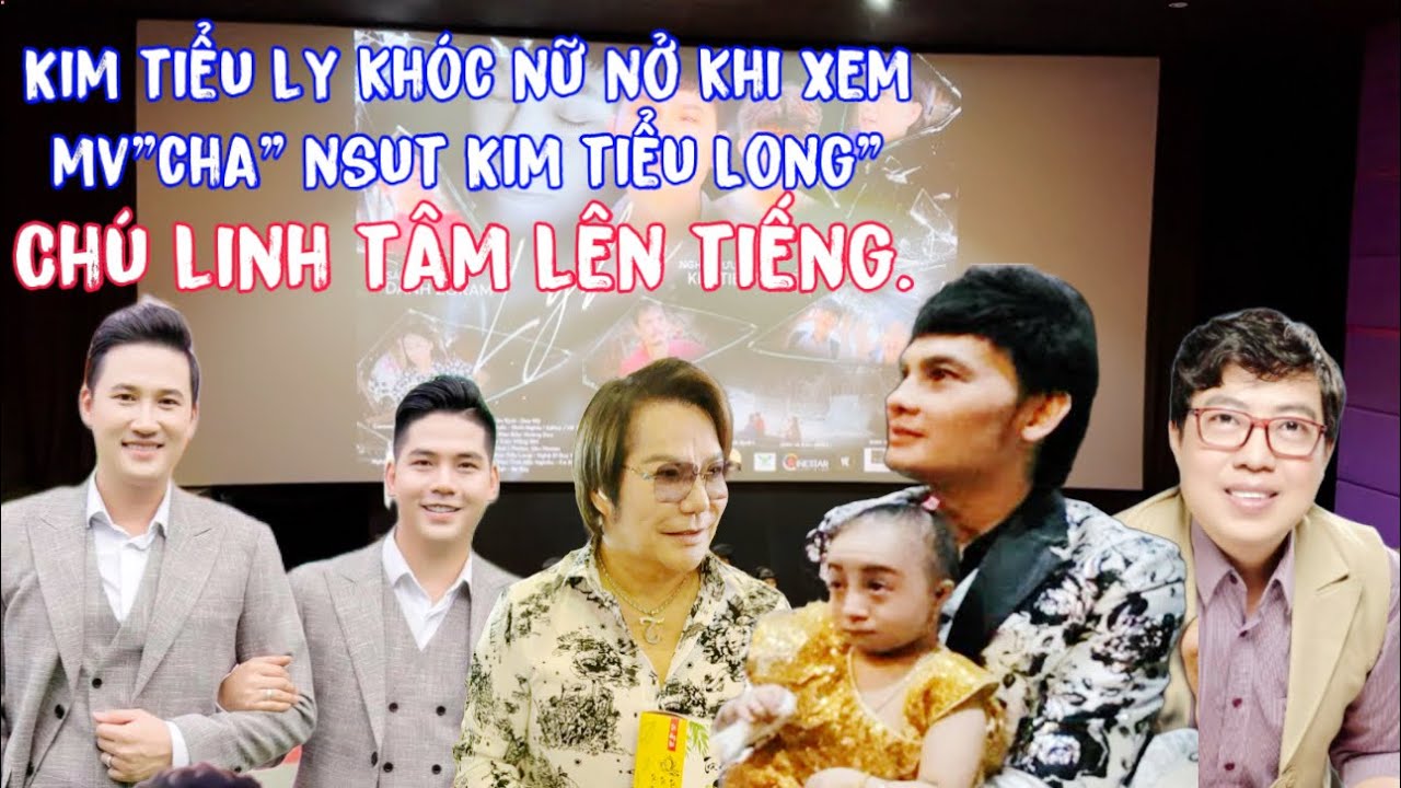 Kim Tiểu ly”Khóc Nức nở”Xem MV Của Cha”Kim Tiểu Long”Chú Linh Tâm”Lên ...