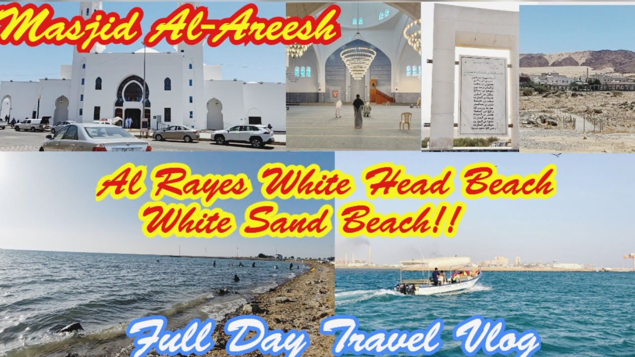 Al Areesh Mosque| Badr Graveyard| Travel Vlog|Al Rayes White Sand Beach ...
