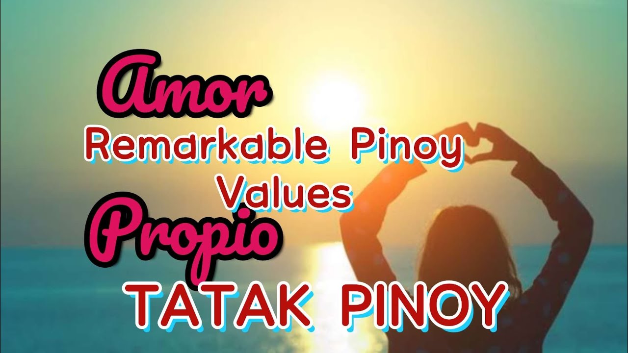 Amor Proprio ( Loving Oneself ), Remarkable Filipino Values, Tatak ...