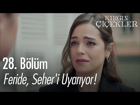 Feride, Seher'i uyarıyor! - Kırgın Çiçekler 28. Bölüm