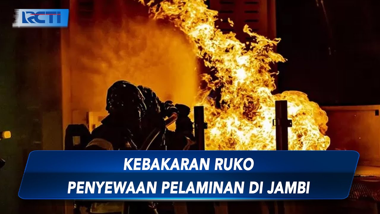 Ruko Sembako dan Penyewaan Pelaminan di Jambi Terbakar - SIP 11/01 ...