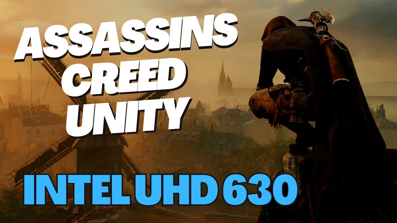 Assassin's Creed Unity On Intel UHD 630 : Lowest Settings - YouTube