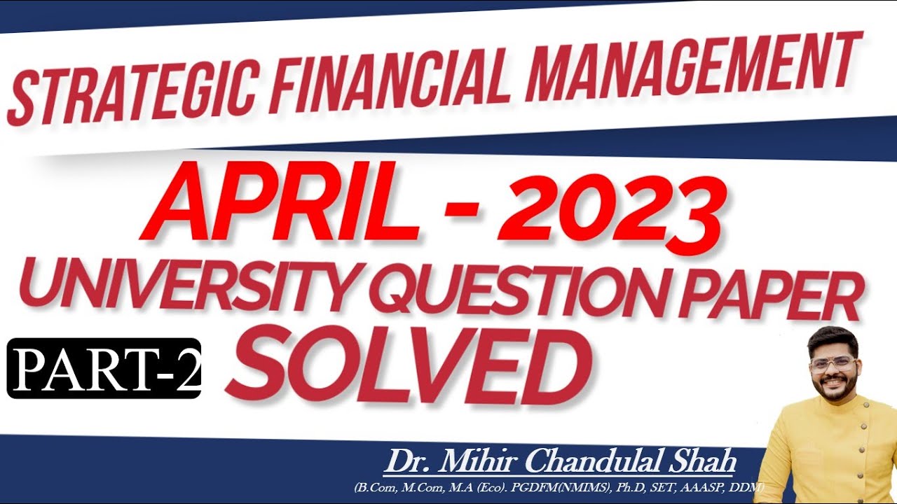 Strategic Financial Management |APRIL - 2023 - # 2| University Question ...