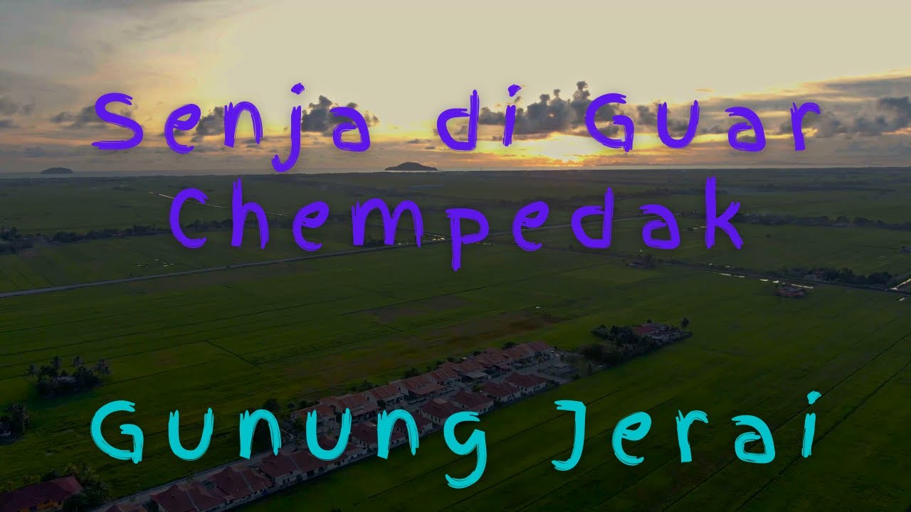 Senja di Guar Chempedak Gunung Jerai - YouTube