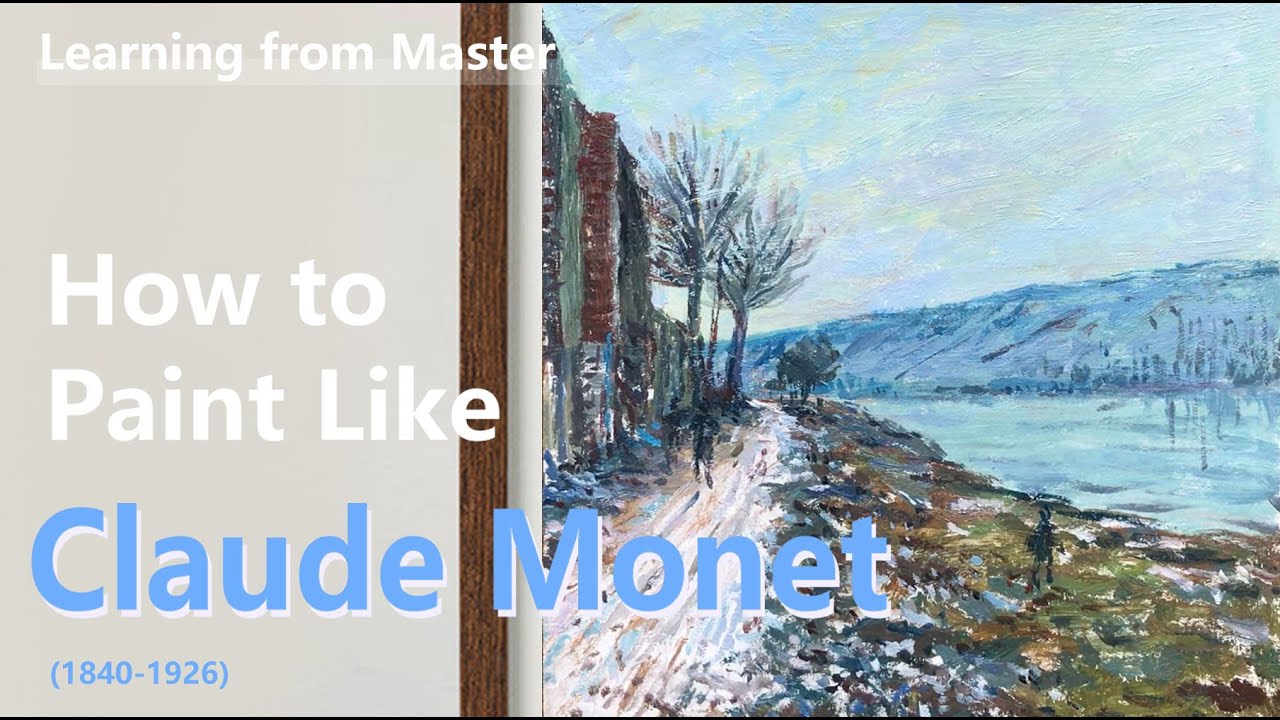 How to Paint Like Claude Monet | Impressionist Landscape | Snow Scene ...