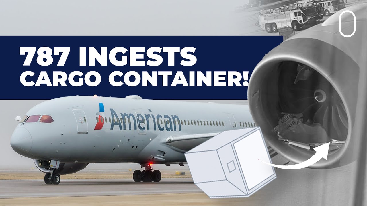 American Airlines Boeing 787 Ingests Cargo Container Into Engine! - YouTube