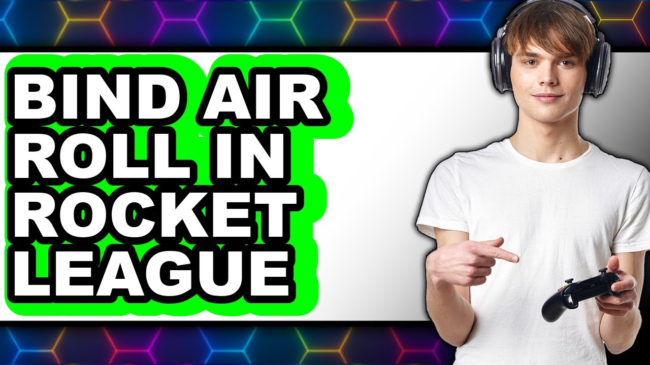 How to Bind Air Roll in Rocket League (updated) - YouTube