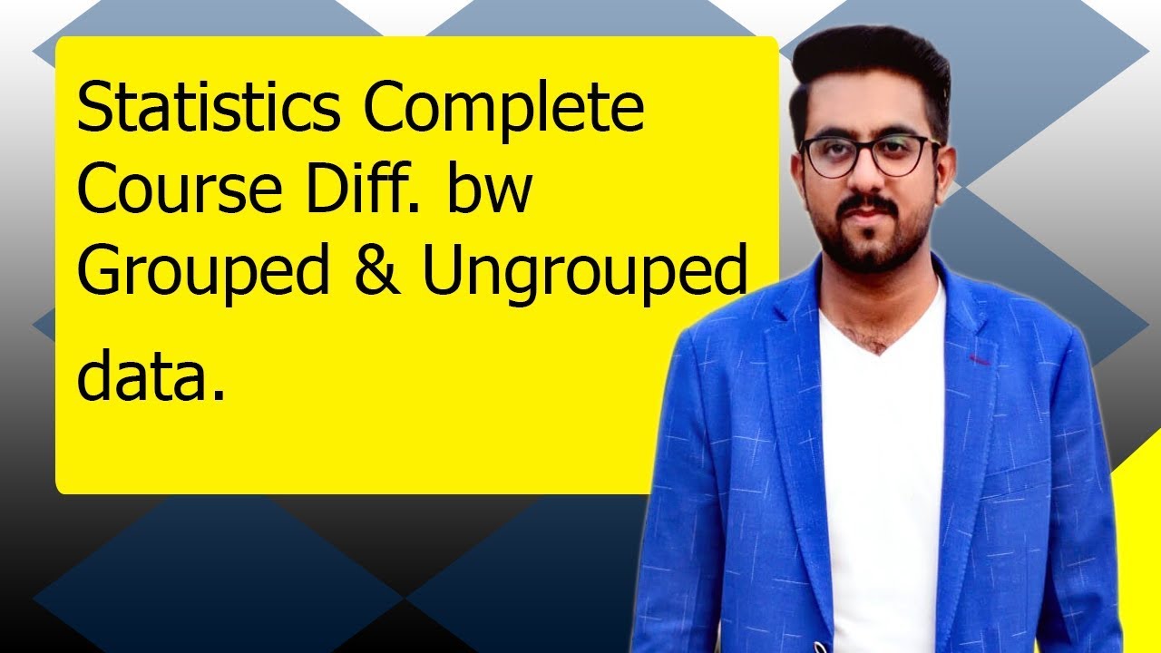 1st lecture of Statistics Difference between grouped and Ungrouped data ...
