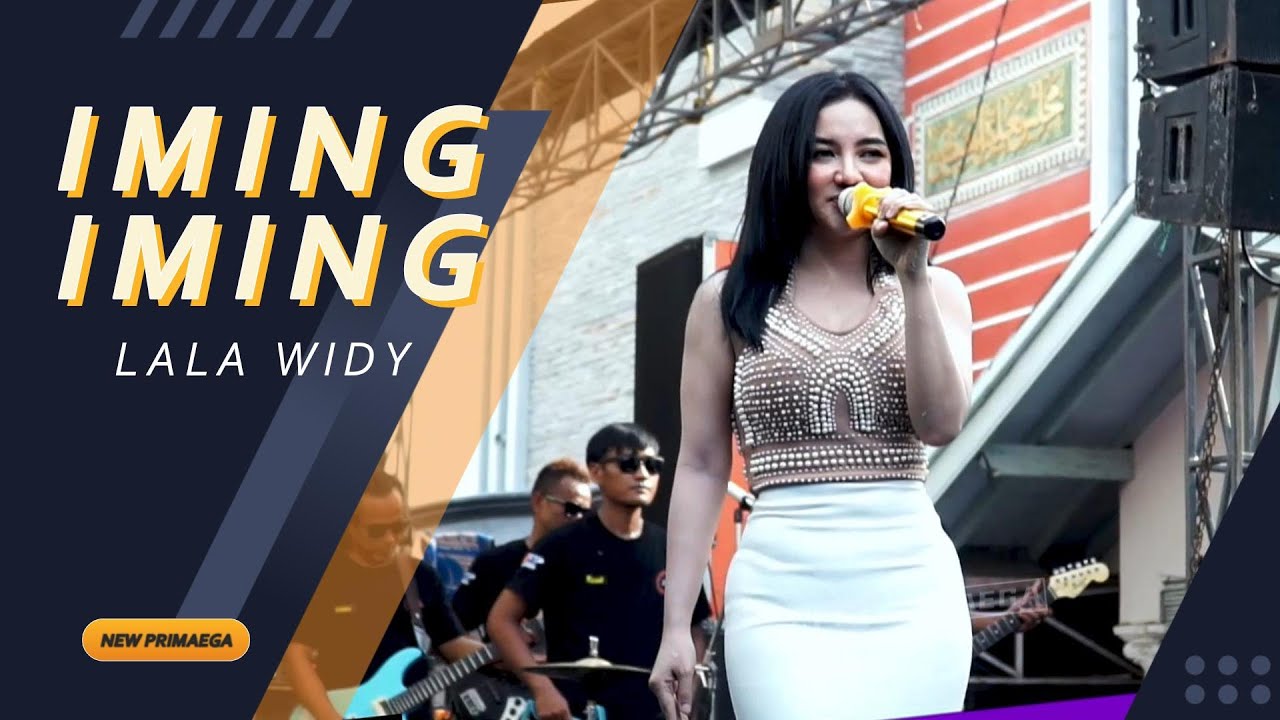 IMING-IMING - LALA WIDY "NEW PRIMAEGA" || LIVE. JL.BRAWIJAYA - TEGAL SARI - KAB.TEGAL - YouTube
