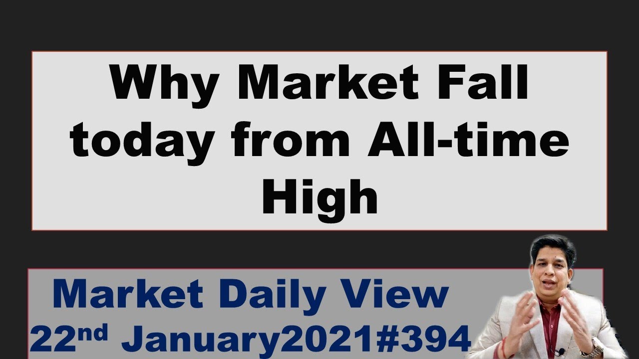 Why Market Fall today from All-time High; Market DAily View for 22nd ...