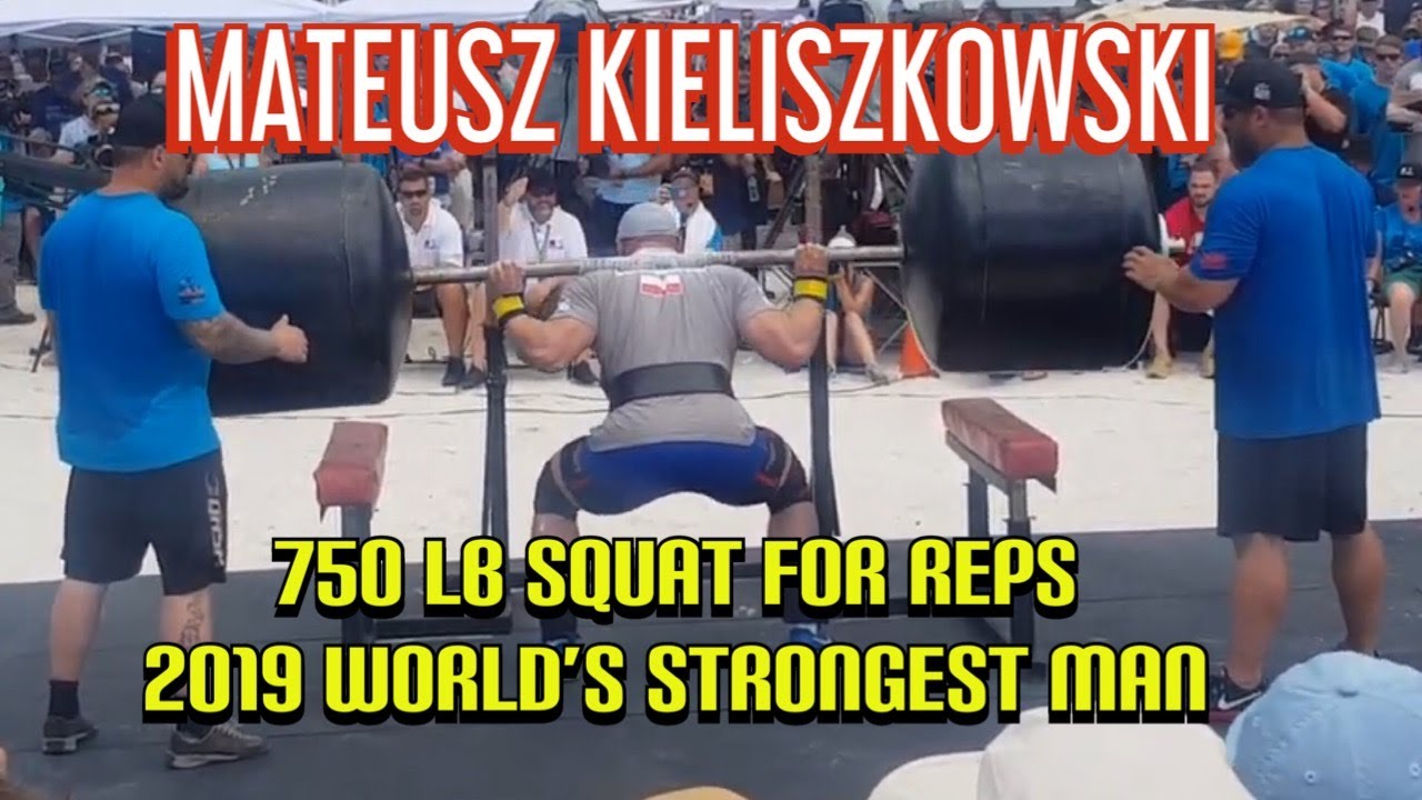 MATEUSZ KIELISZKOWSKI - 750 LB SQUAT FOR REPS @ 2019 WORLD'S STRONGEST ...