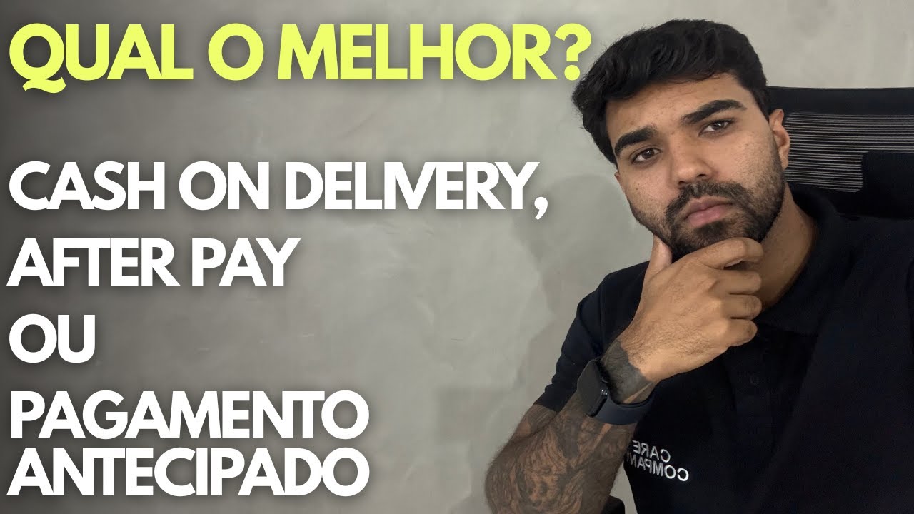 CASH ON DELIVERY, ANTECIPADO OU AFTER PAY? A VERDADE QUE NINGUÉM TE ...