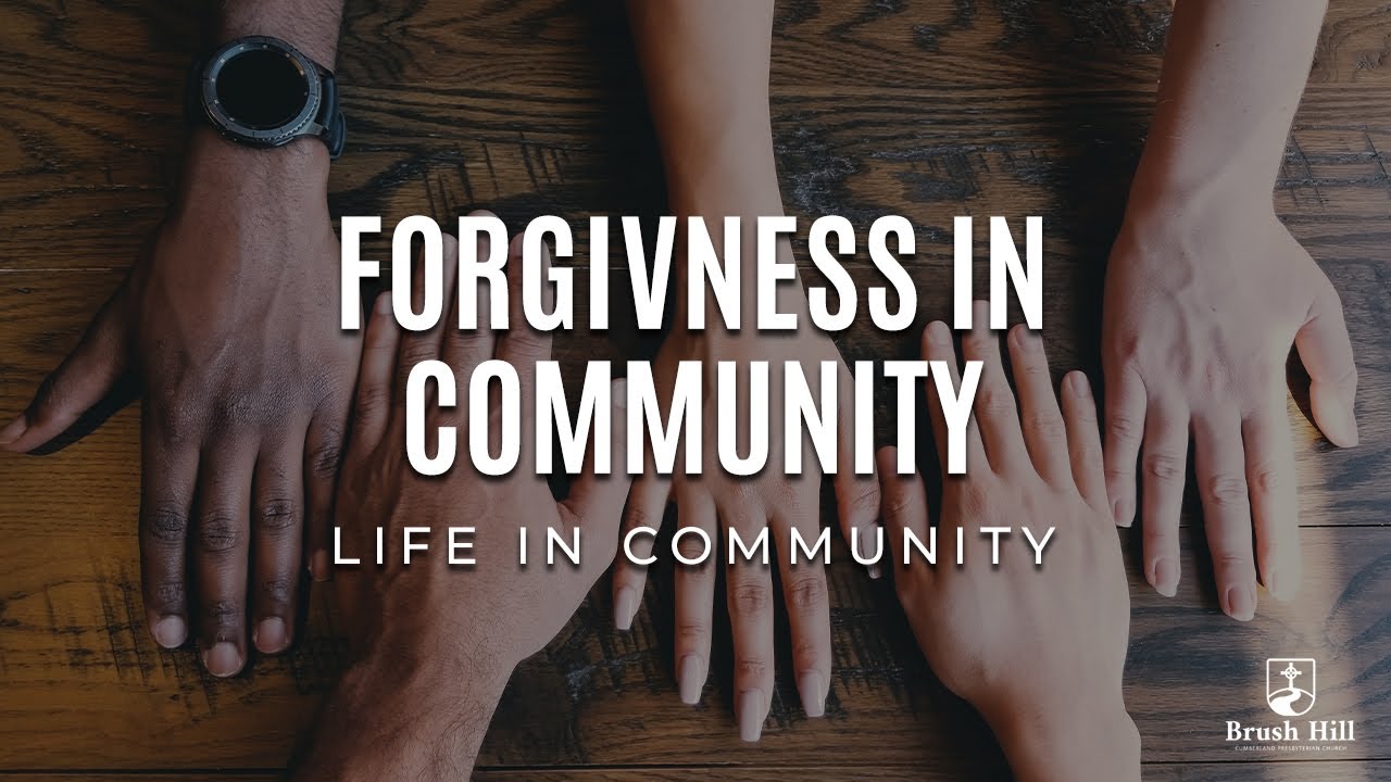Forgiveness in Community | Living in Faithful Community | Brush Hill CP ...