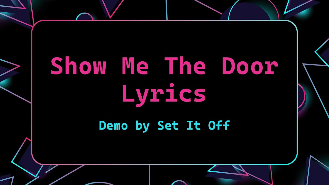 Set It Off Demo - Show Me The Door Lyrics - YouTube