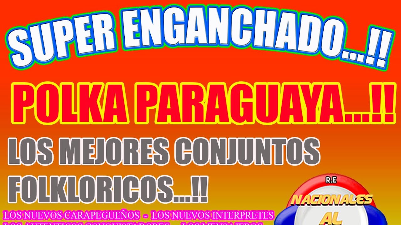 SUPER ENGANCHADO POLKA PARAGUAYA - LOS MEJORES CONJUNTOS FOLKLORICO ...
