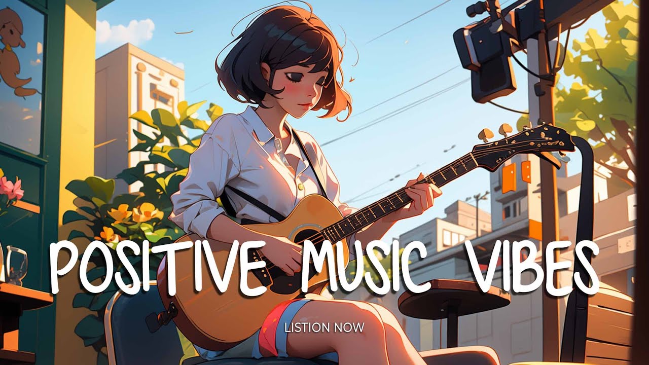 Positive music playlist | Starting your day positively - YouTube