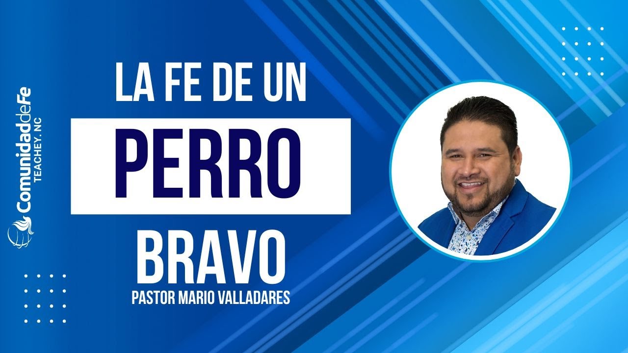 LA FE DE UN PERRO BRAVO / PASTOR MARIO VALLADARES - YouTube
