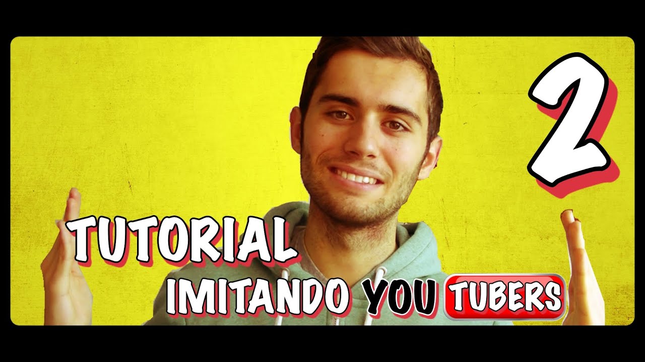 TUTORIAL para aprender a IMITAR YOUTUBERS #2 - YouTube