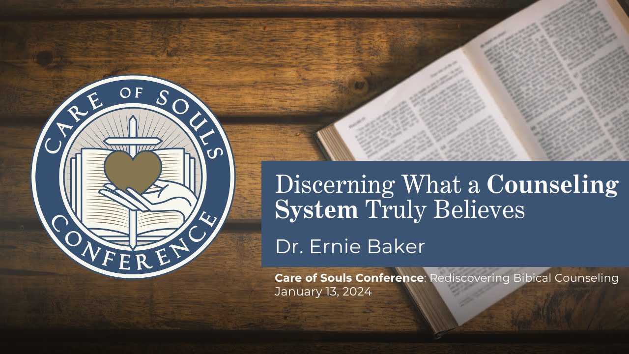 Care of Souls Conference - Discerning What a Counseling System Truly ...