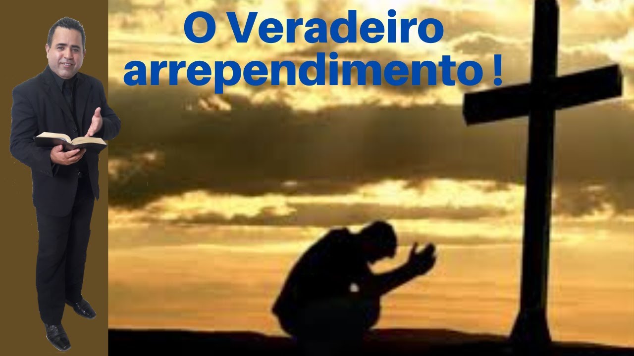 o Verdadeiro arrependimento ! - YouTube