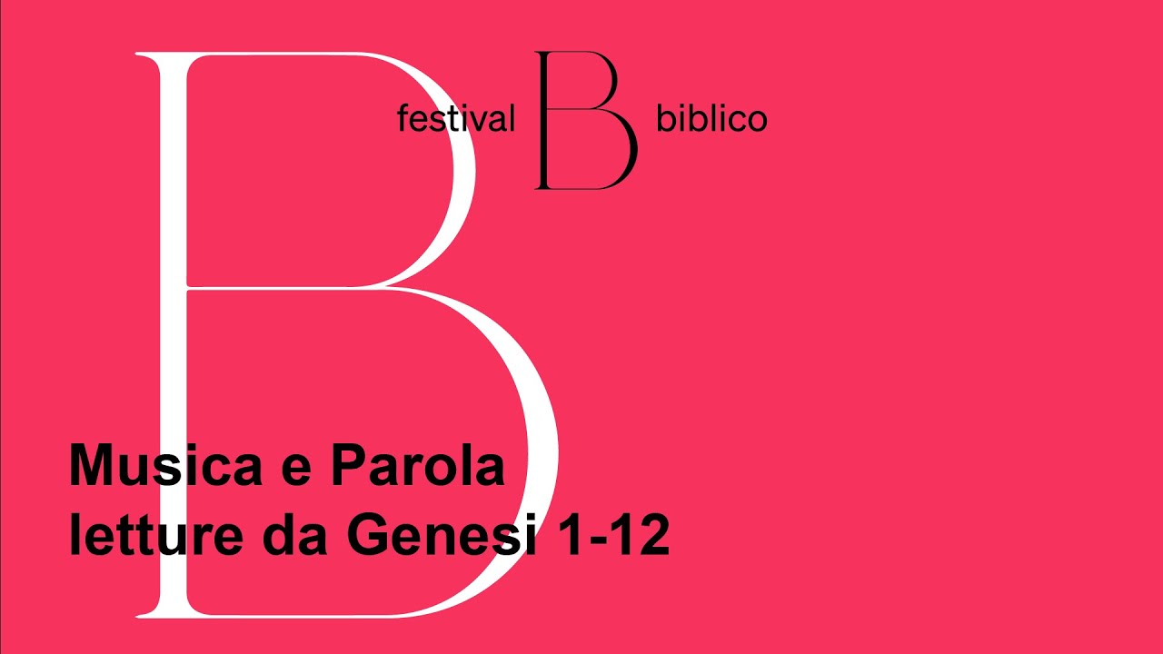 Musica e Parola, letture da Genesi 1-12 - Festival Biblico 2023 - YouTube