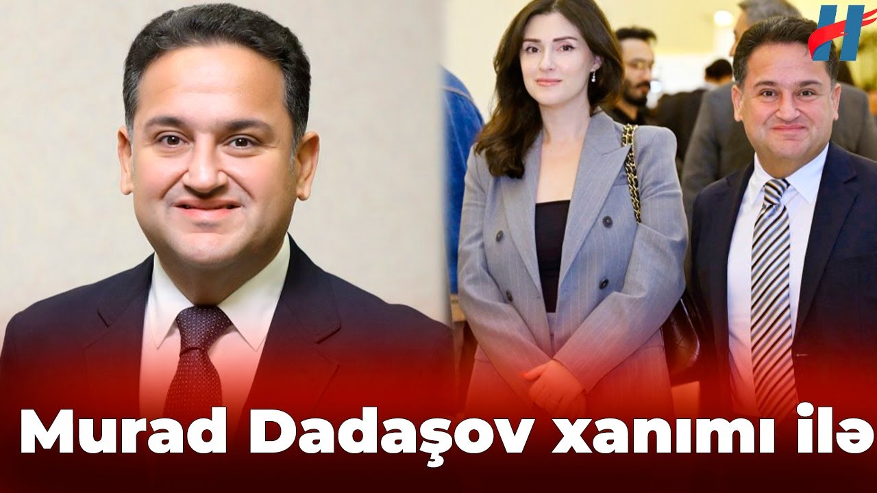Murad Dadaşov uzun müddət sonra ilk dəfə həyat yoldaşı ilə - YouTube