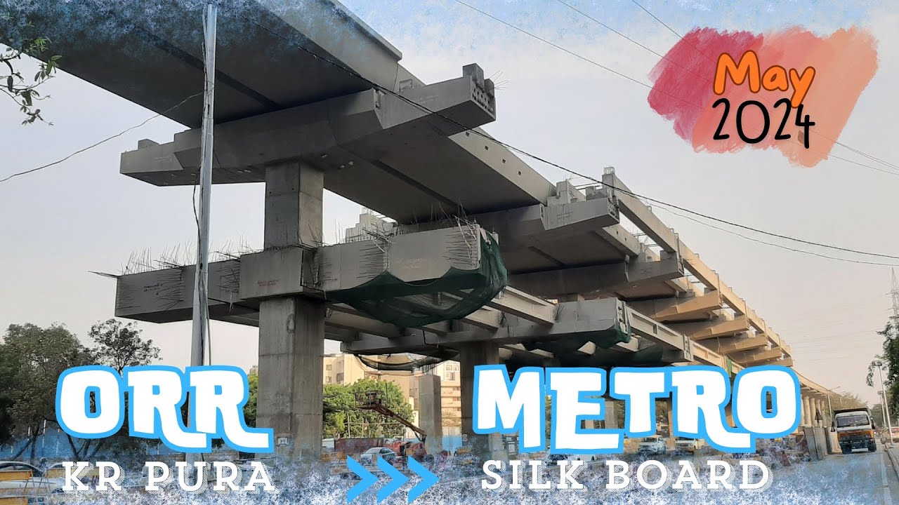Blue line | ORR METRO | K R Puram to Silkboard MAY 2024 Updates #bmrcl ...
