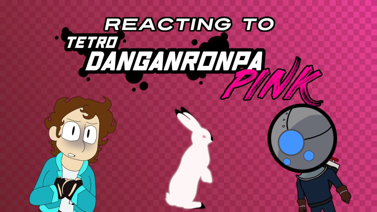 WHY...? | Reacting To Tetro Danganronpa Pink- Chapter 3 Part 2 - YouTube