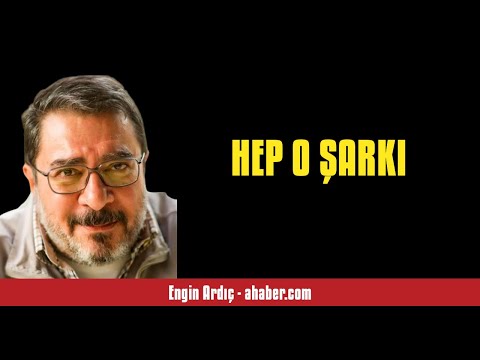 ENGİN ARDIÇ: HEP O ŞARKI - SESLİ MAKALE DİNLE
