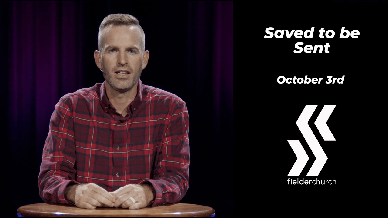 Saved to be Sent | Fielder Church - YouTube