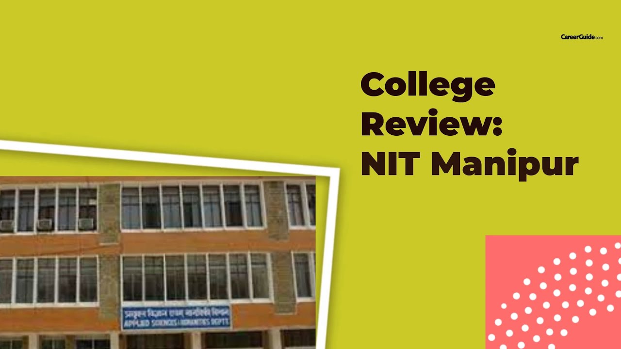 College Review: National Institute of Technology (NIT) Manipur ...