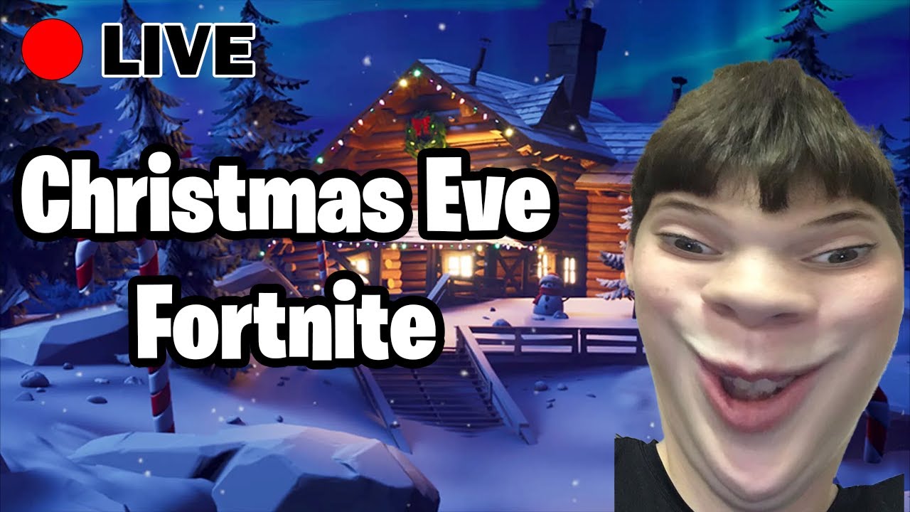 CHIRISTMAS EVE STREAM | FORTNITE - YouTube