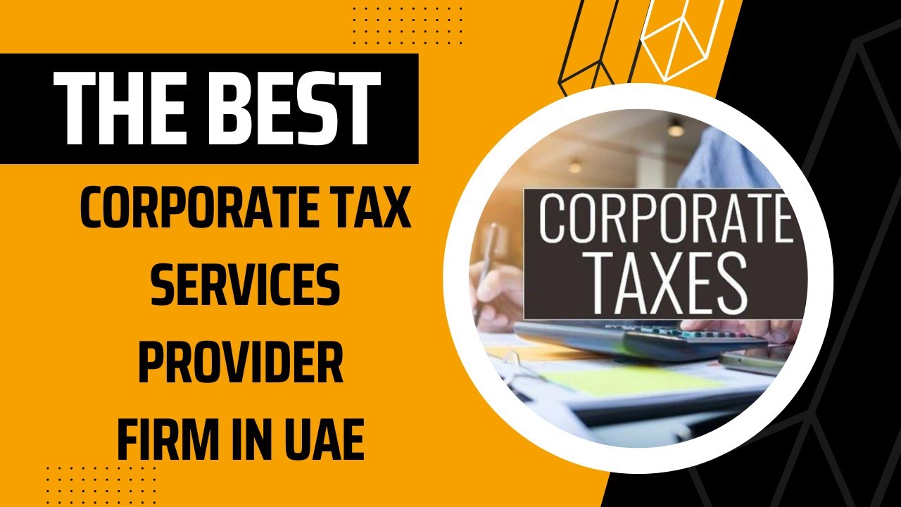 The Best Corporate Tax Services Provider Firm in UAE - YouTube