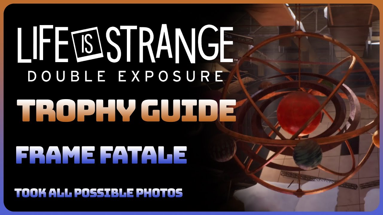 Life is Strange: Double Exposure - Frame Fatale (Trophy / Achievement ...