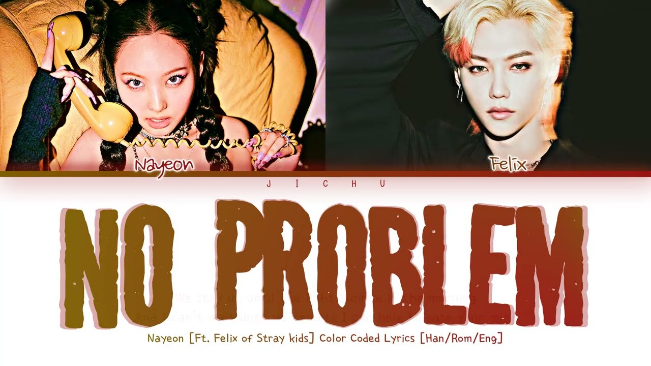 NAYEON "No Problem" [Ft. Felix of Stray kids] Color coded lyrics - YouTube
