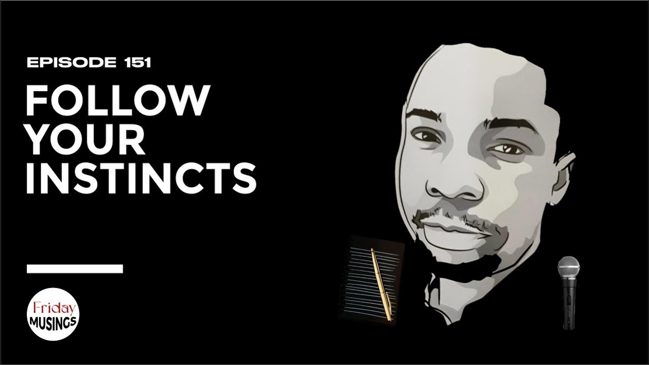 EPISODE 151: FOLLOW YOUR INSTINCTS - YouTube