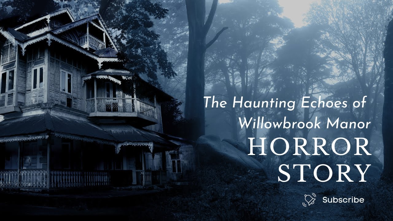 Unveiling the Terrifying Tale of Willowbrook Manor: Horror Story and ...