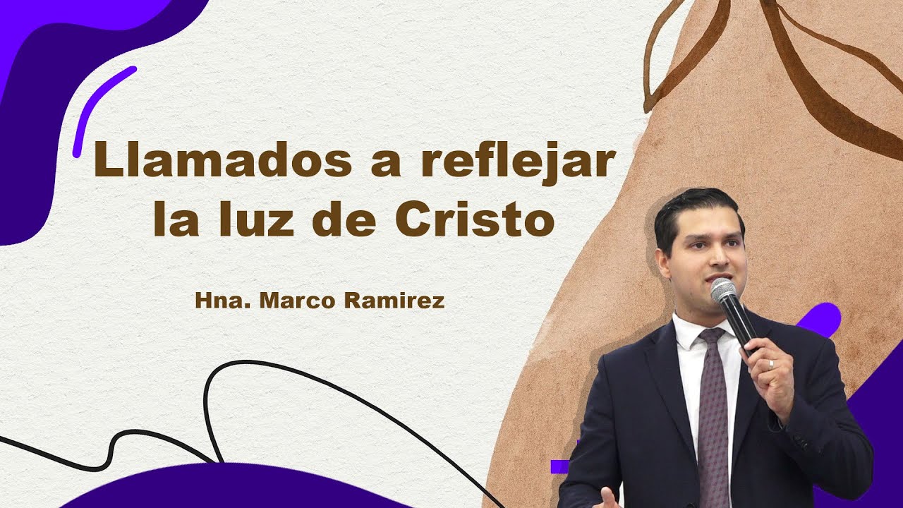 Iglesia Central | Llamados a reflejar la luz de Cristo - Hno. Marco ...