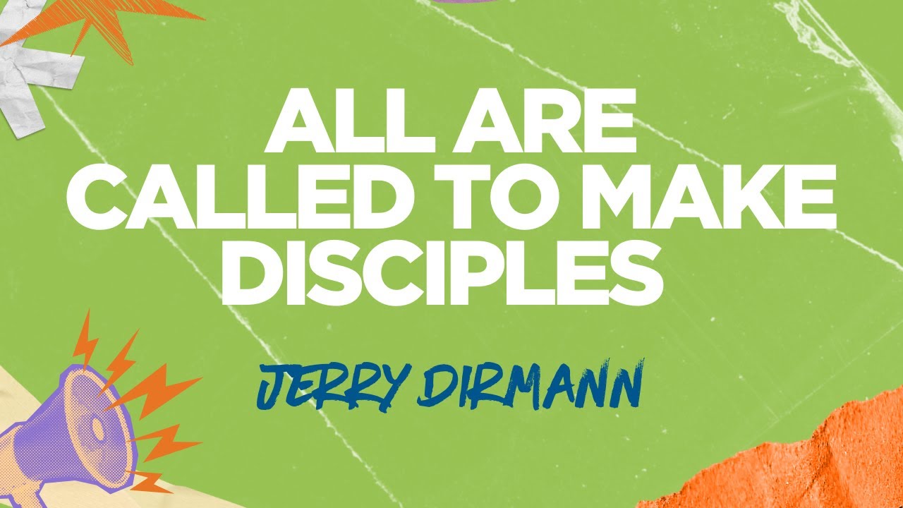 All Are Called To Make Disciples | Jerry Dirmann | JD Rally - YouTube