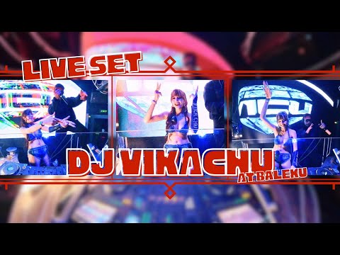 LIVESET DJ VIKACHU at BALEKU