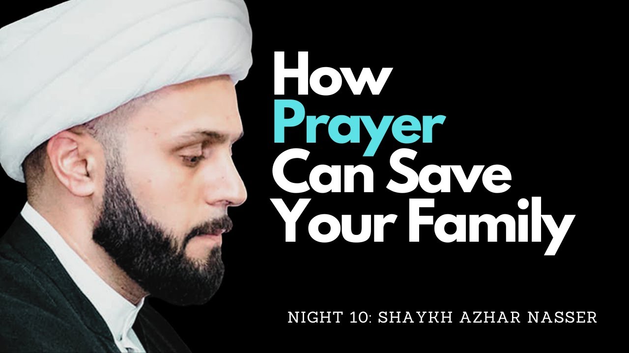 How Prayer Can Save Your Family｜Shaykh Azhar Nasser | Muharram 2022 ...