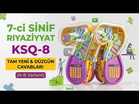 7-ci sinif Riyaziyyat KSQ-8. Yeni. (A-B variant) Düzgün cavabları ilə.