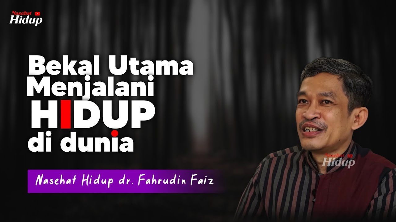 Bekal utama menjalani hidup di dunia Nasehat Hidup dr Fahrudin Faiz - YouTube