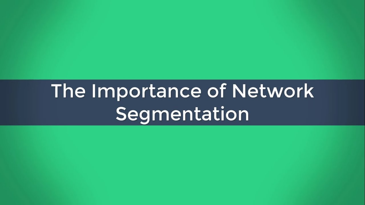 21 The Importance of Network Segmentation - YouTube