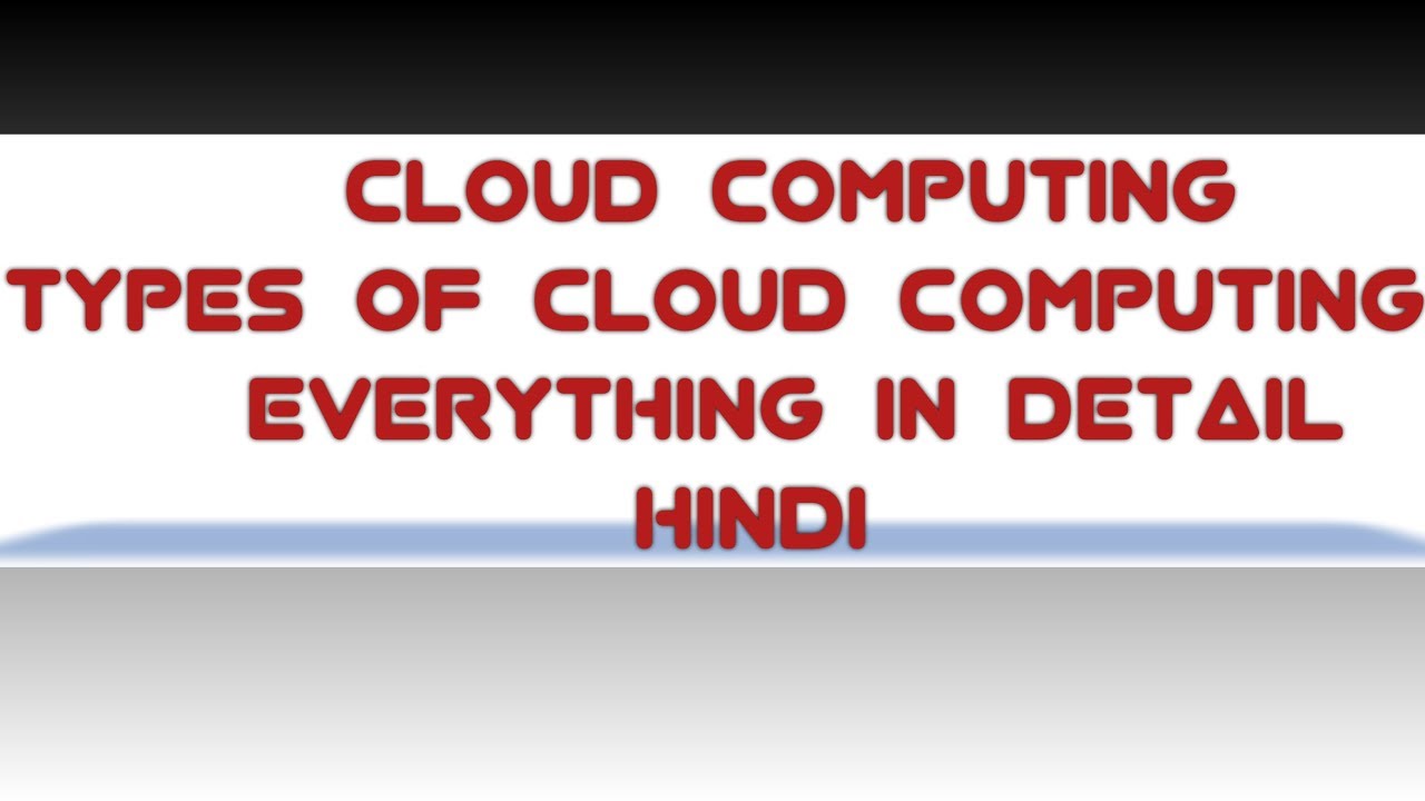 Cloud Computing | Detail in-depth Video | Types of Cloud Computing | Hindi | Easy - YouTube