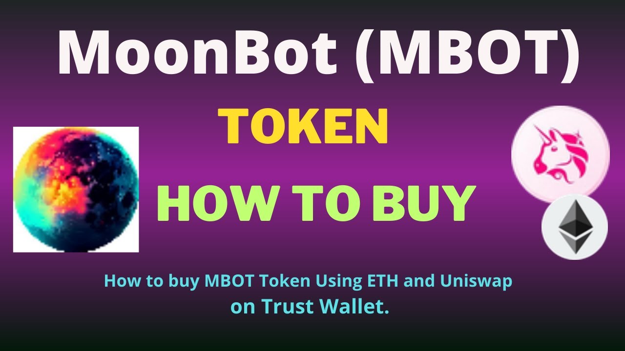 How to Buy MoonBot (MBOT) Token Using ETH and UniSwap On Trust Wallet - YouTube