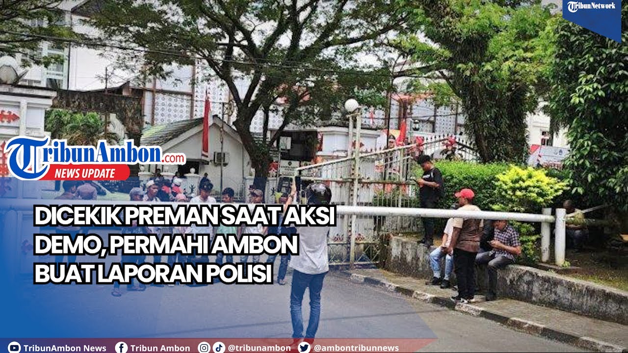 Dicekik Preman Saat Aksi Demo, Permahi Ambon Buat Laporan Polisi - YouTube