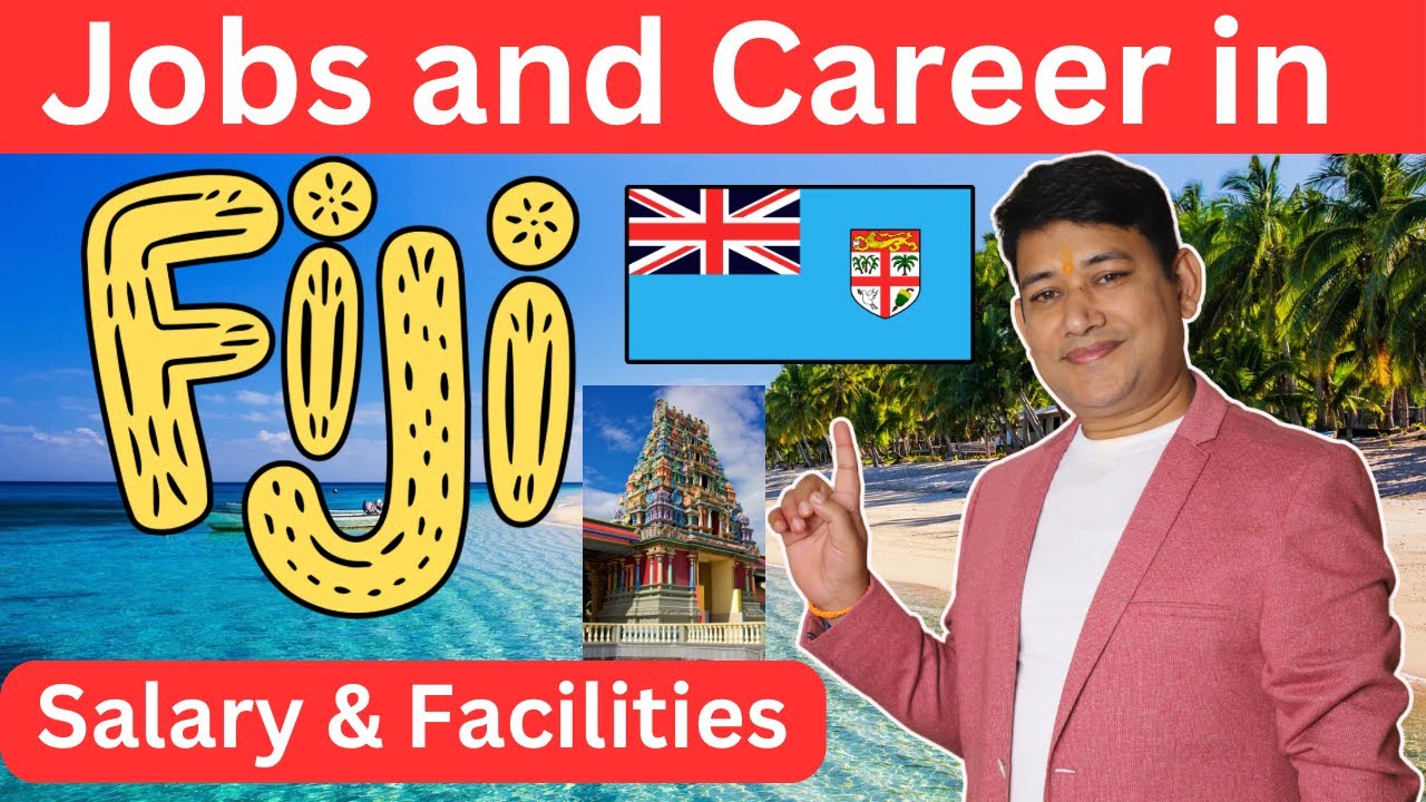 Jobs and Career in FIJI 2025 , Salary, Facilities and Process in ...