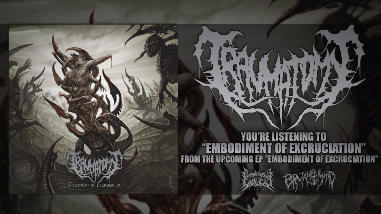 TRAUMATOMY - EMBODIMENT OF EXCRUCIATION (TRACK PREMIERE 2017) [PATHOLOGICALLY EXPLICIT ...